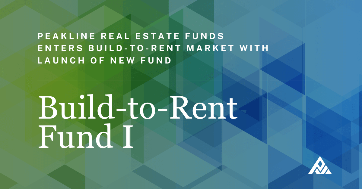 Peakline Real Estate Funds Enters Build-to-Rent Market - Peakline Partners